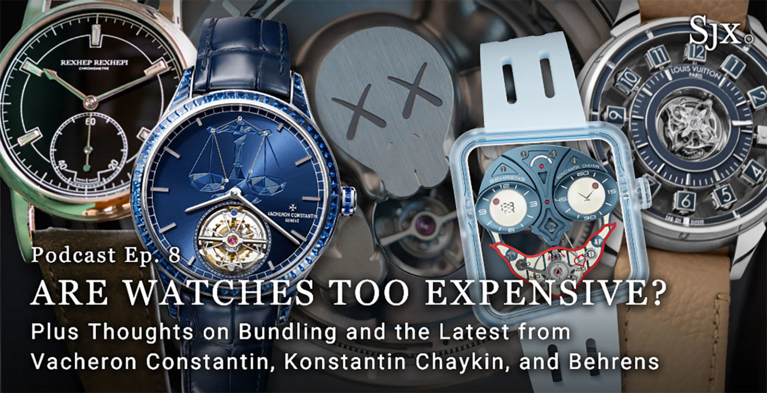 SJX Podcast: Are Watches Too Expensive? And Discussing Bundling. | SJX Watches